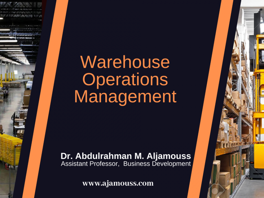 Dr. Abdulrahman M. Aljamouss | Warehouse Operations Management